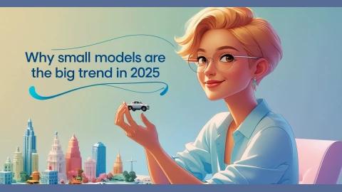 Why Small Models Are the Big Trend in 2025