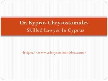 Dr. Kypros Chrysostomides - Skilled Lawyer In Cyprus - Dr Kypros Chrysostomides Flip PDF | AnyFlip