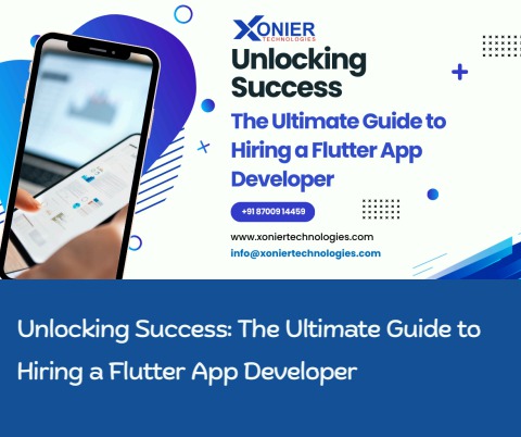 Unlocking Success The Ultimate Guide to Hiring a Flutter App Developer - Xonier Technologies ...