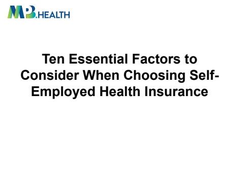 Ten Essential Factors to Consider When Choosing Self-Employed Health ...