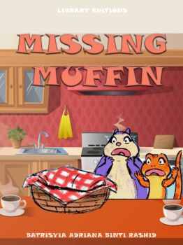 MISSING MUFFIN - BATRISYIA ADRIANA BINTI RASHID Flip PDF | AnyFlip