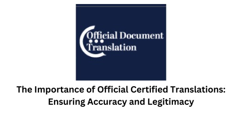 The Importance of Official Certified Translations: Ensuring Accuracy ...