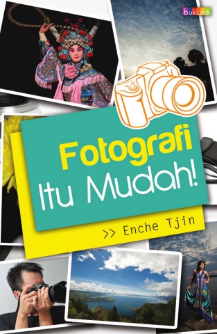 Fotografi Itu Mudah! 100 Plus Tips & Trik Dunia Fotografi - E-Library ...