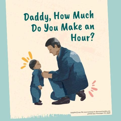 Daddy, How Much Do You Make an Hour?